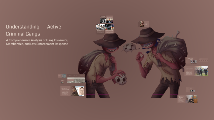 Understanding Active Criminal Gangs by Rebecca Hoffman on Prezi