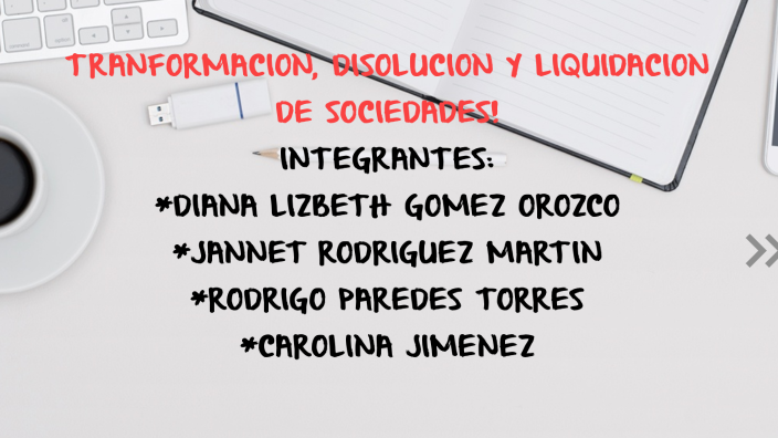 TRANFORMACION, DISOLUCION Y LIQUIDACION DE SOCIEDADES! INTEGRANTES ...