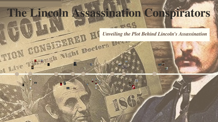 The Lincoln Assassination Conspirators by Rachel Karner on Prezi