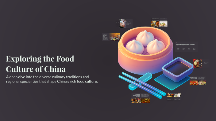 Exploring the Food Culture of China by Feruza Saidrasulova on Prezi