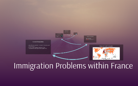 Immigration Problems within France by Paula Noordewier on Prezi