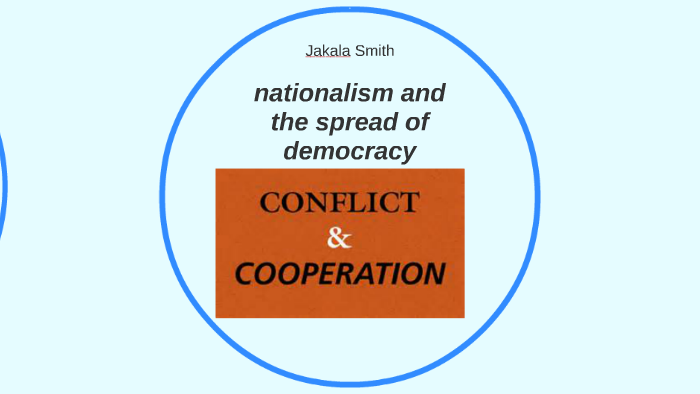 nationalism and the spread of democracy by jakala smith on Prezi