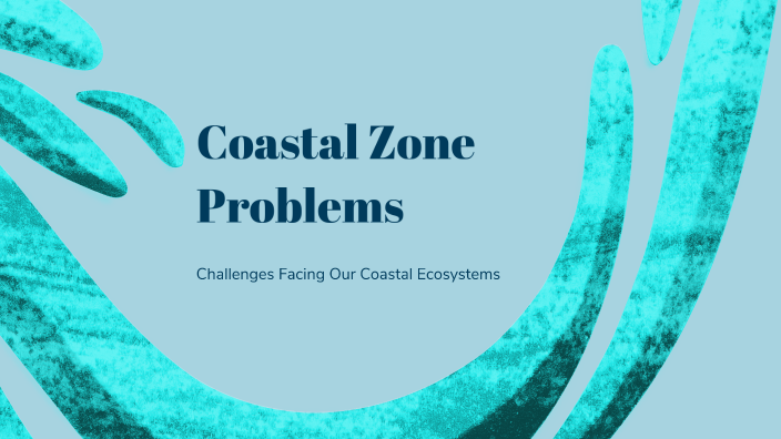 Coastal Zone Problems by may ramdan on Prezi