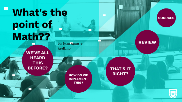 What's the point of Math?? by juan234ish on Prezi