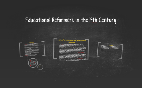 Educational Reformers in the 19th Century by jessica standish on Prezi