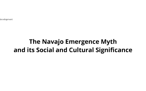 The Social and Cultural Significance of the Navajo Emergence Myth by ...