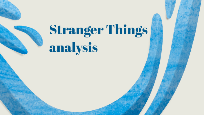 Stranger things analysis by MH by Mac Halliday on Prezi