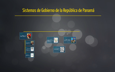 Sistemas de Gobierno de la Republica de Panama by on Prezi