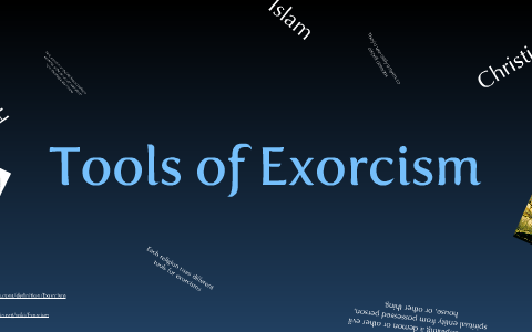 The Tools of Exorcism by Frankie Minch on Prezi