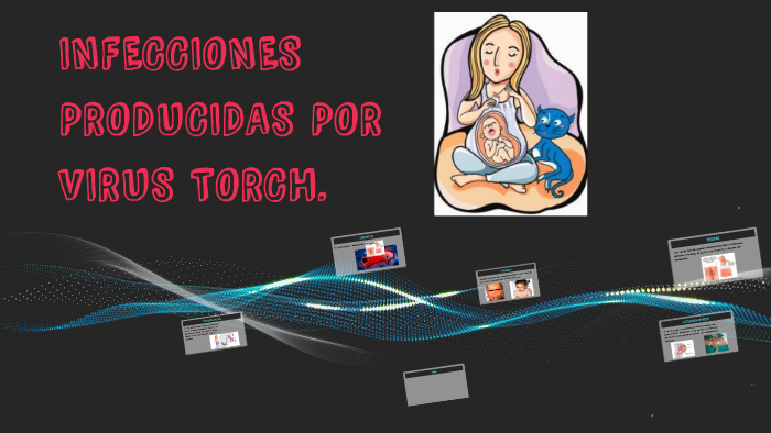 Infecciones producidas por Virus Torchs by Brian Toro on Prezi