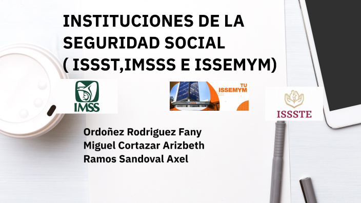 INSTITUCIONES DE LA SEGURIDAD SOCIAL ( ISSST,IMSSS E ISSEMYM) by fany ...