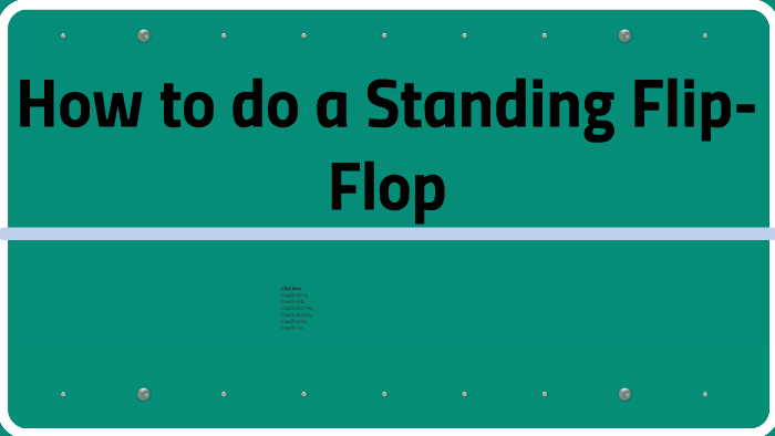 How to do a Standing Flip-Flop by Hailee Stefanik on Prezi