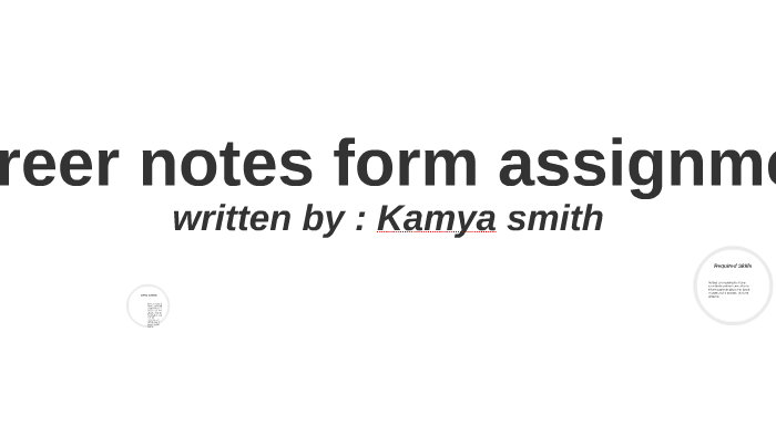 Career notes form project by Kamya Smith on Prezi