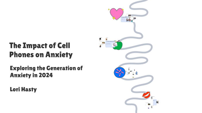 The Impact of Cell Phones on Anxiety by Lori Hasty on Prezi