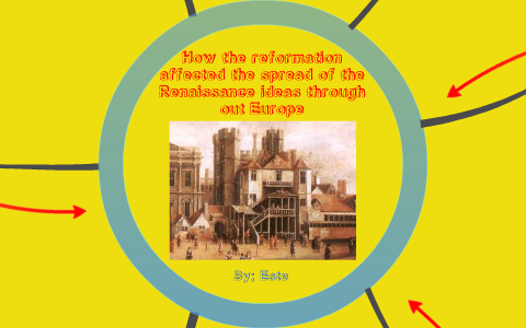 How the reformation affected the spread of the Renaissance ideas ...