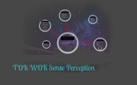 TOK WOK Sense Perception by Patrick Linegar on Prezi