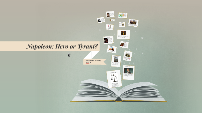 Napoleon; Hero or Tyrant? by Eram Lee on Prezi