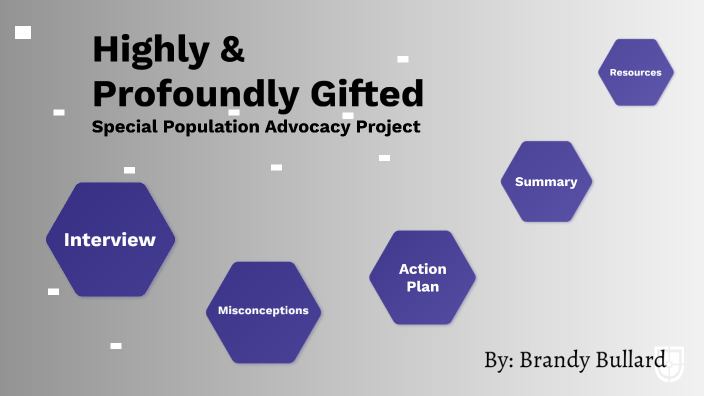 Highly and Profoundly Gifted by Brandy Bullard by Brandy Bullard on Prezi