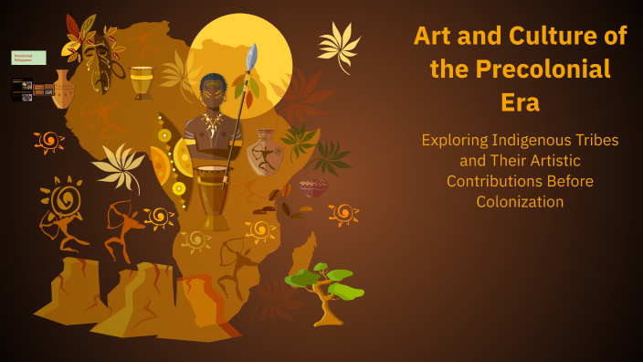 Art and Culture of the Precolonial Era by M 8 on Prezi