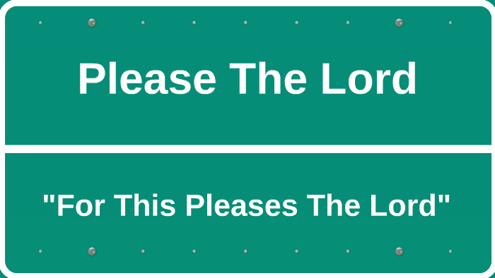 Please The Lord by Brandon Pfeifroth on Prezi