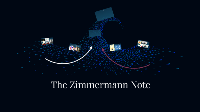 The Zimmermann Note by Taylor Boyen on Prezi