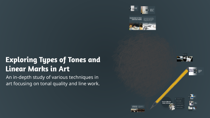 Exploring Types of Tones and Linear Marks in Art by lorenz perez on Prezi