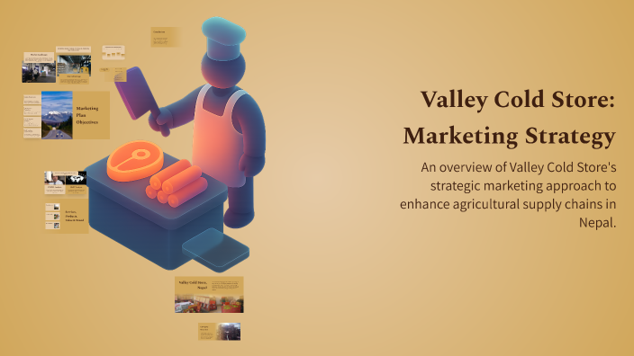 Valley Cold Store: Marketing Strategy by Tanushree Shrestha on Prezi