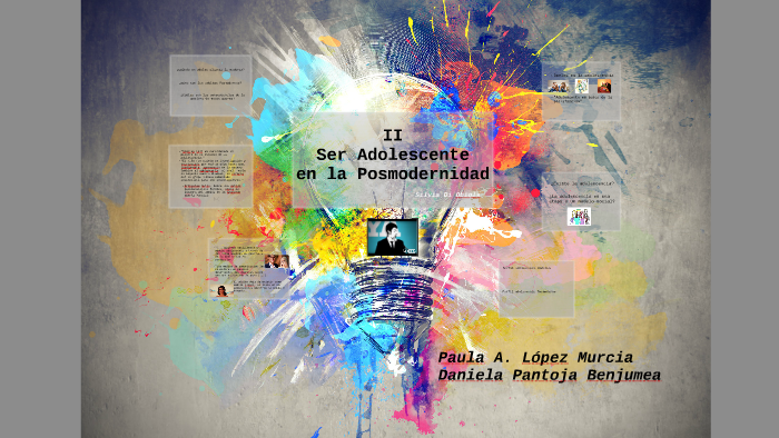 Ser Adolescente en la Posmodernidad by daniela pantoja on Prezi