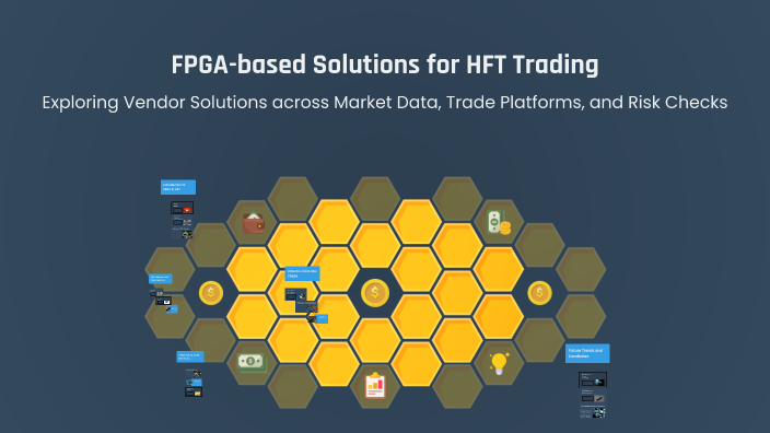 FPGA-based Solutions for HFT Trading by Mikhail Shukhman on Prezi