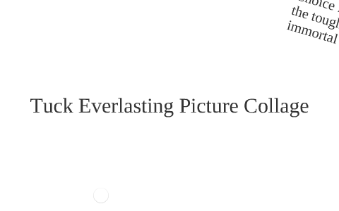 Tuck Everlasting PICTURE COLLAGE by Leni Boe on Prezi