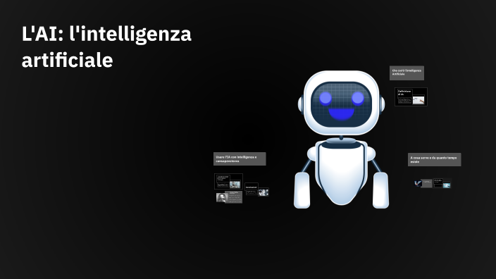 L'AI: l'intelligenza artificiale by REBECCA MARIA CHIRICA on Prezi