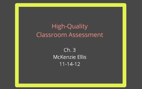 High-Quality Classroom Assessment by McKenzie Ellis on Prezi
