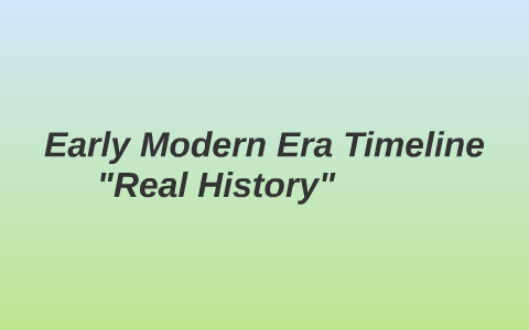 Early Modern Era Timeline by Hannah Michelle
