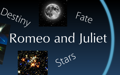 Stars, fate and destiny Romeo and Juliet by Ashley Roys on Prezi