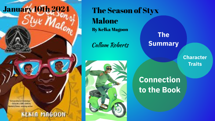 The Season of Styx Malone Book Report by Callum Roberts on Prezi