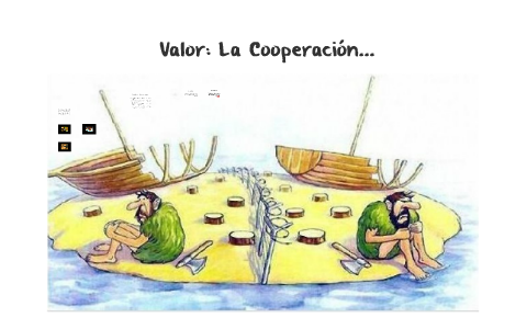 Valor: La Cooperación... by Gabriel M on Prezi