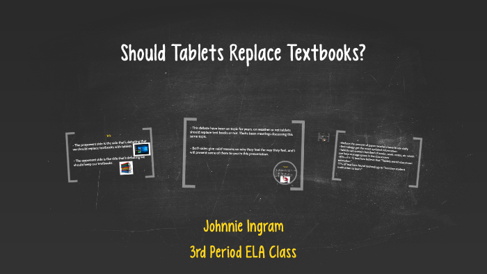Should Tablets Replace Textbooks? by Johnnie Ingram on Prezi