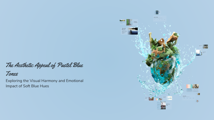 The Aesthetic Appeal of Pastel Blue Tones by pavani bhatti on Prezi