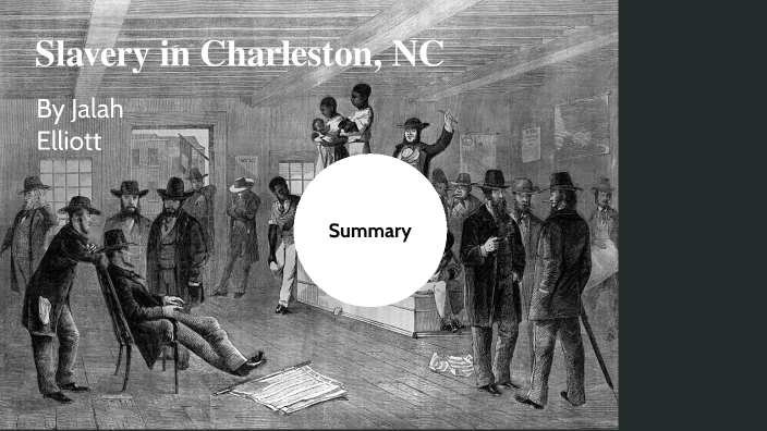 Slavery in Charleston, SC by Jalah Elliott on Prezi