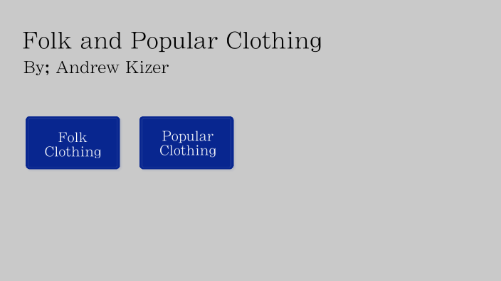Folk and Popular Clothing by ANDREW KIZER on Prezi