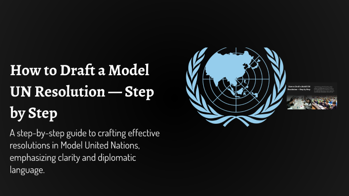 How to Draft a Model UN Resolution — Step by Step by gioia on Prezi