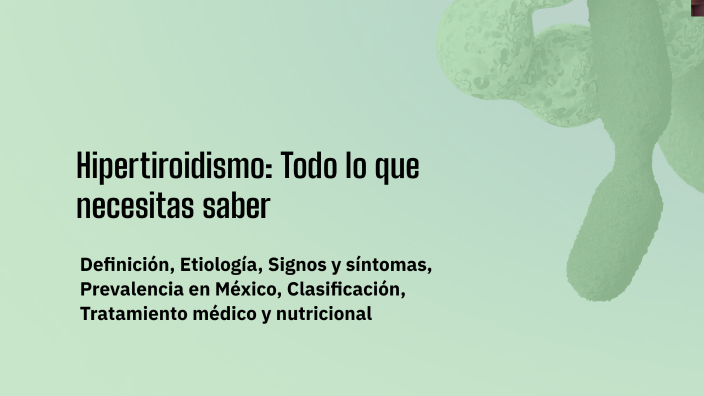 Hipertiroidismo: Todo lo que necesitas saber by erik robles on Prezi