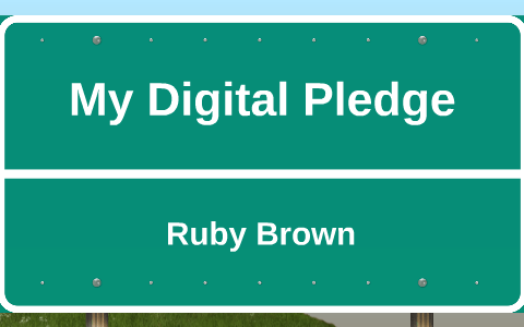 My Digital Pledge by Ruby Brown on Prezi