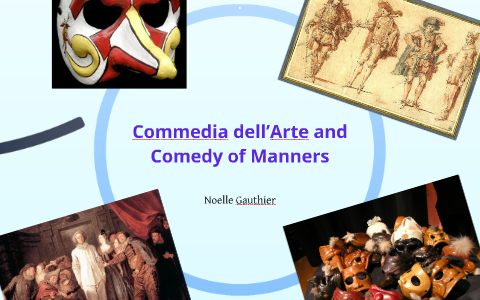 Commedia dell’Arte and Comedy of Manners by on Prezi