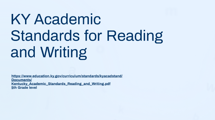 KY Academic Standards for Reading and Writing by Matt Lewis on Prezi