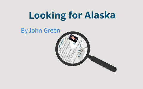 Looking for Alaska Book Report by Meg Flanders on Prezi
