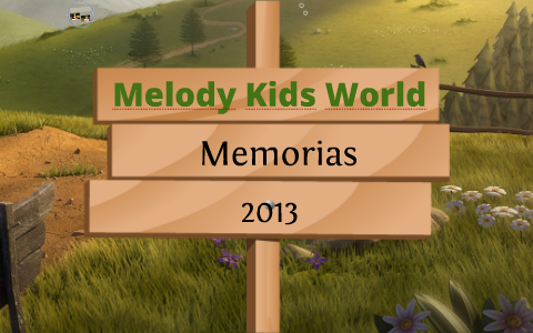 Memorias Melody Kids World by Jerlyn Ramirez on Prezi