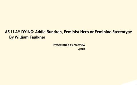 As I Lay Dying: Addie Bundren, Feminist Figure, Heroine, or Fish by ...