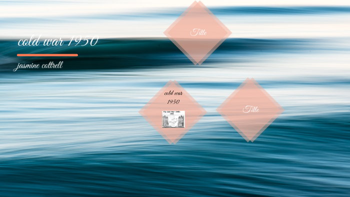 cold war (1950's) by Jasmine Cottrell on Prezi