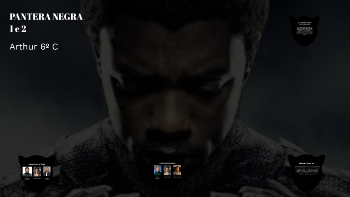 Apresentação Pantera Negra - Arthur Gerlach by Arthur on Prezi
